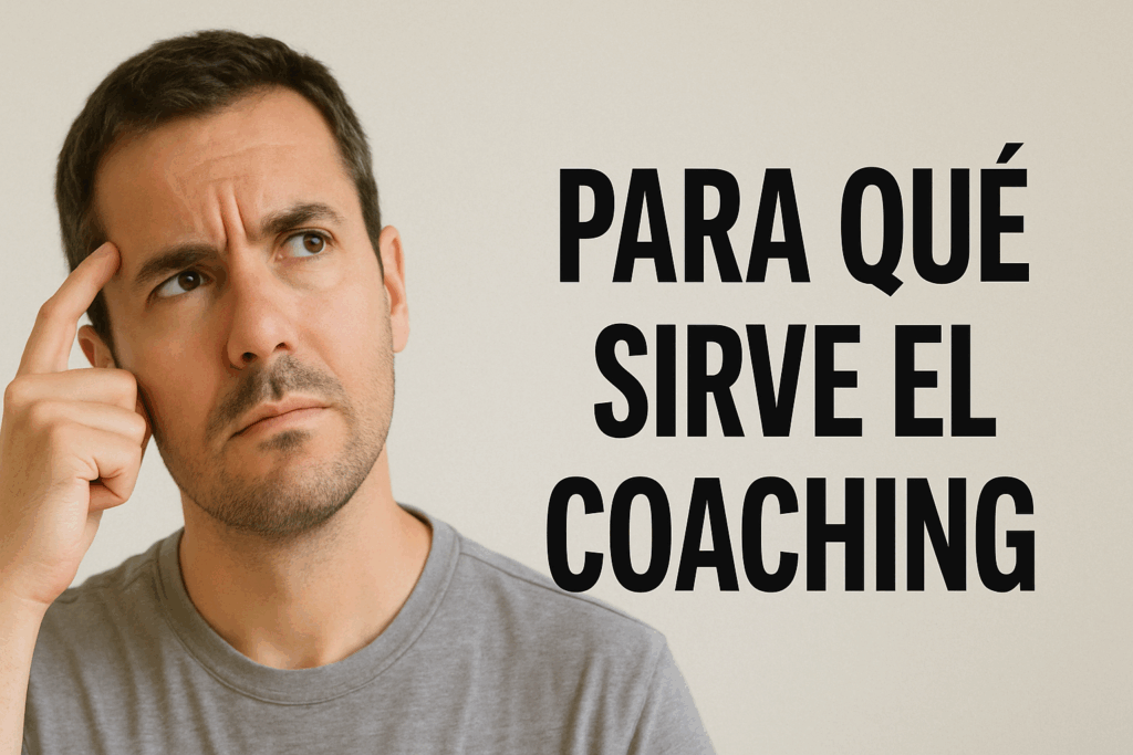 COACHING - QUÉ ES Y PARA QUÉ SIRVE